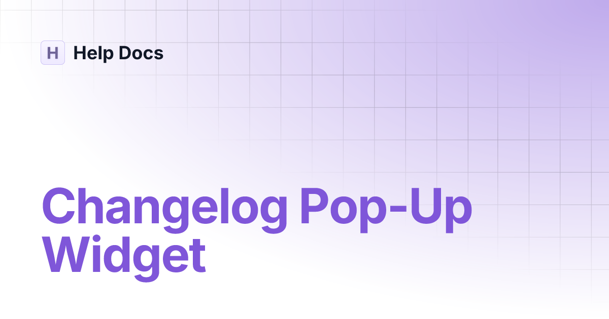 Changelog Pop-Up Widget | Help Docs